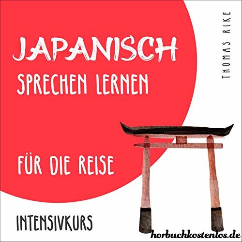 Japanisch lernen für Anfänger von Thomas Rike hörbuch kostenlos | Hören ...